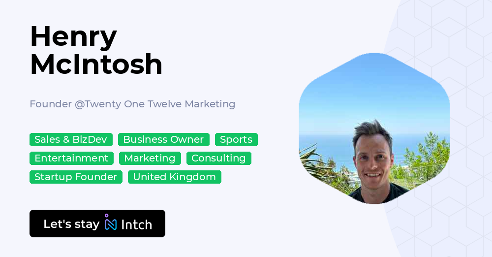 Henry McIntosh - Founder, Twenty One Twelve Marketing | Intch