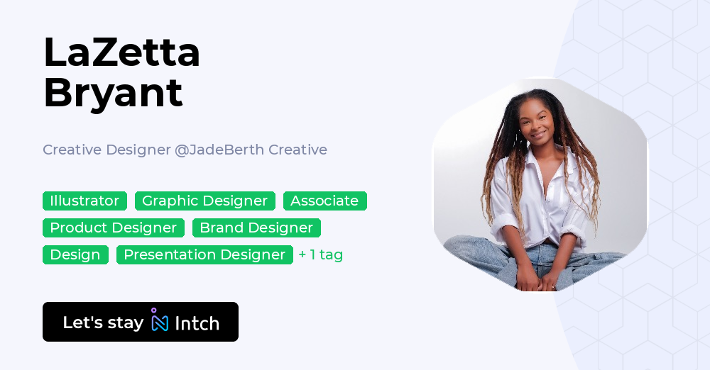 LaZetta Bryant - Creative Designer, JadeBerth Creative | Intch