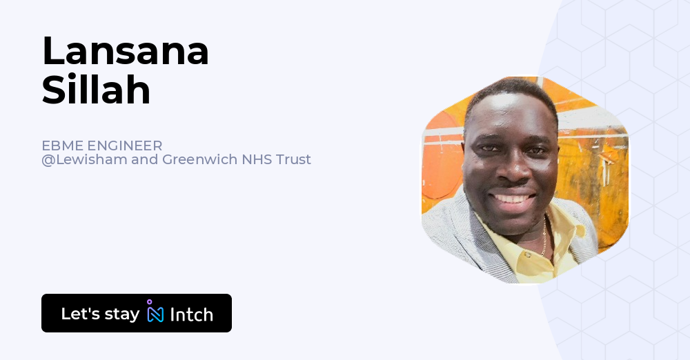 Lansana Sillah - EBME ENGINEER, Lewisham and Greenwich NHS Trust | Intch