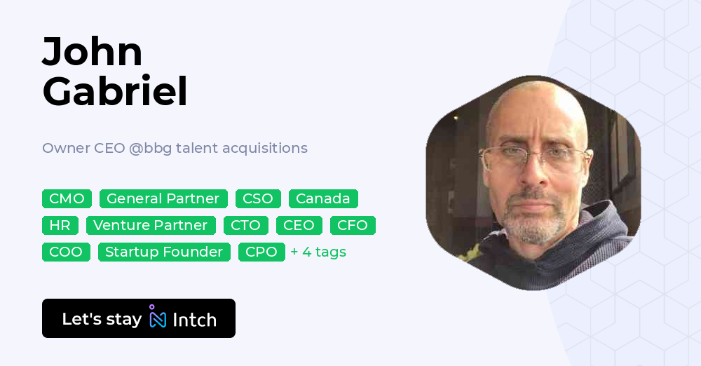 John Gabriel - Owner CEO, bbg talent acquisitions | Intch