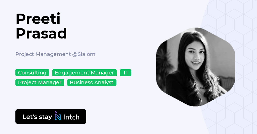 Preeti Prasad - Project Management, Slalom | Intch