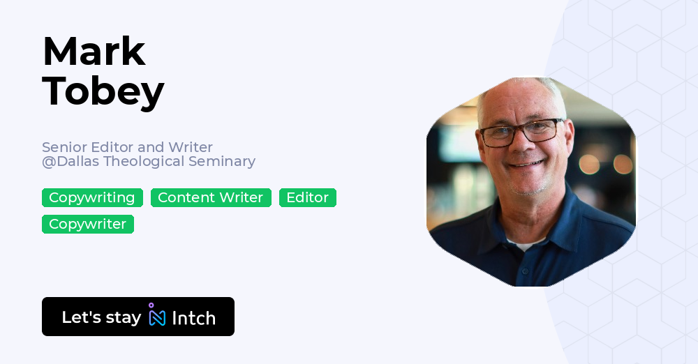 Mark Tobey - Senior Editor and Writer, Dallas Theological Seminary | Intch
