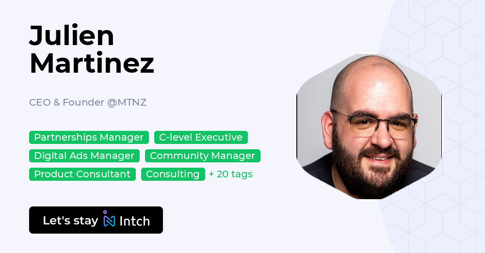 Julien Martinez - CEO & Founder, MTNZ | Intch