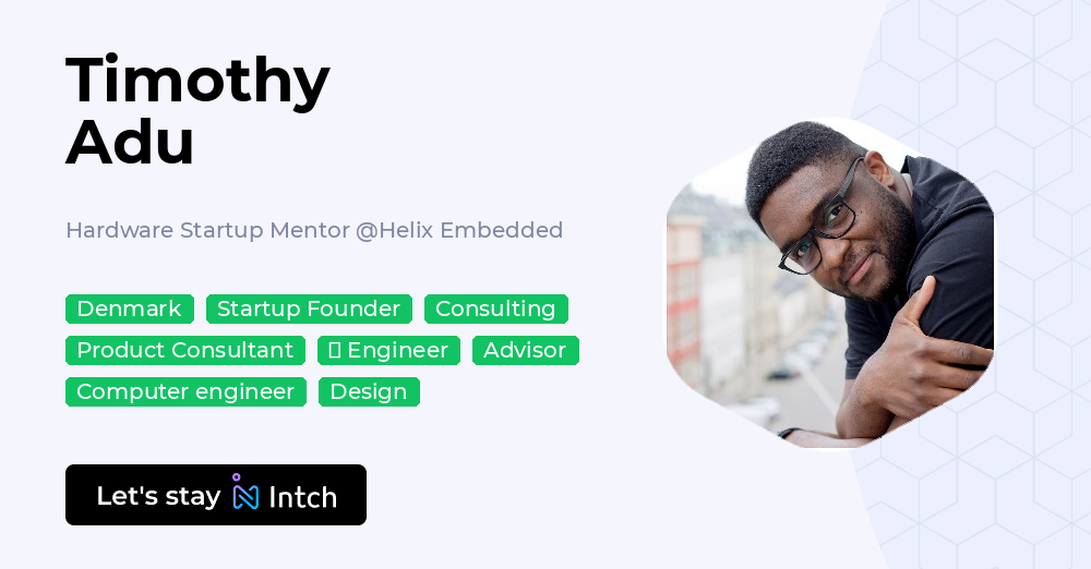 Timothy Adu - Hardware Startup Mentor, Helix Embedded | Intch