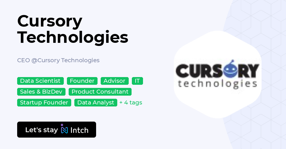 Cursory Technologies - CEO, Cursory Technologies | Intch