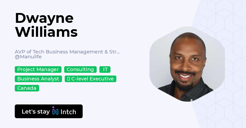 Dwayne Williams - AVP of Tech Business Management & Strategy, Manulife ...