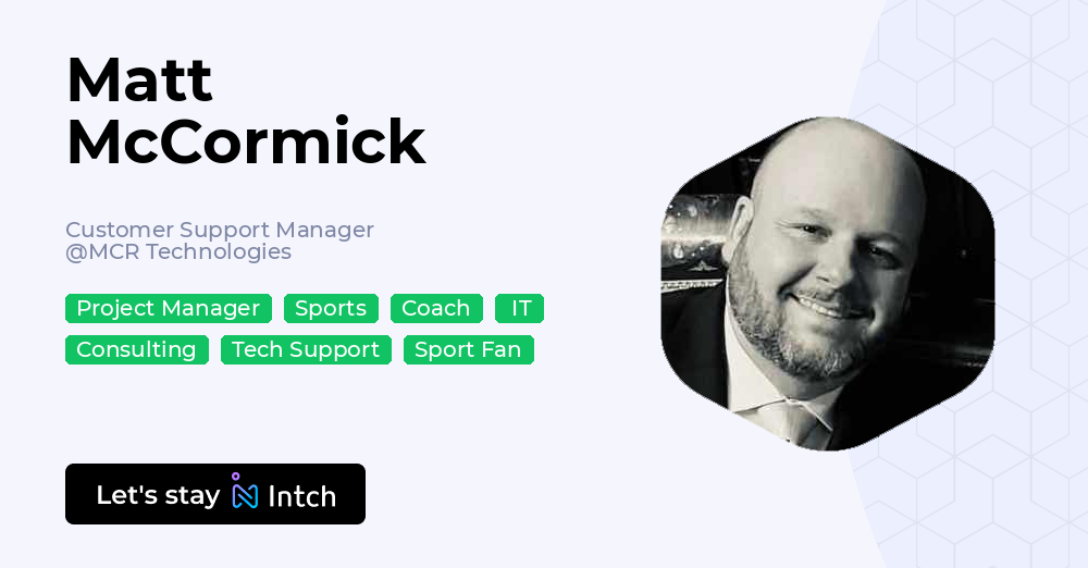 Matt McCormick - Customer Support Manager, MCR Technologies | Intch
