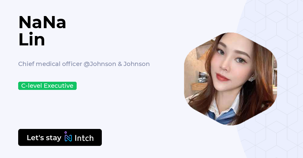 NaNa Lin - Chief medical officer, Johnson & Johnson | Intch