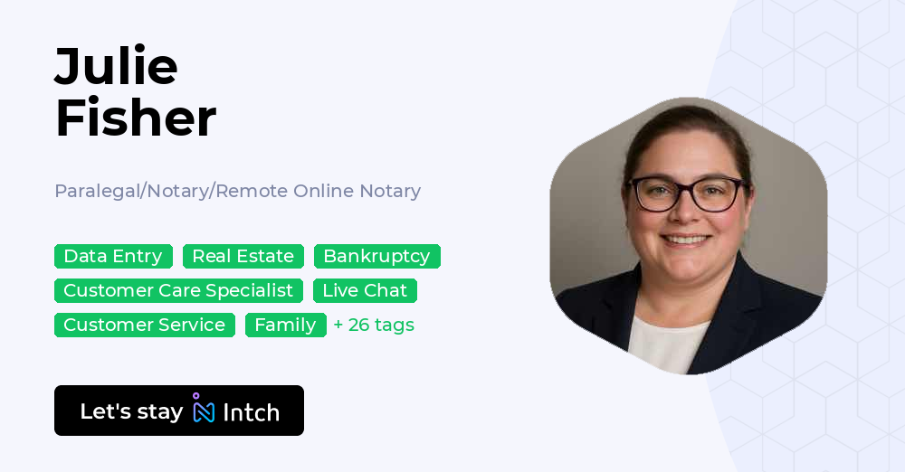 Julie Fisher - Paralegal/Notary/Remote Online Notary, | Intch