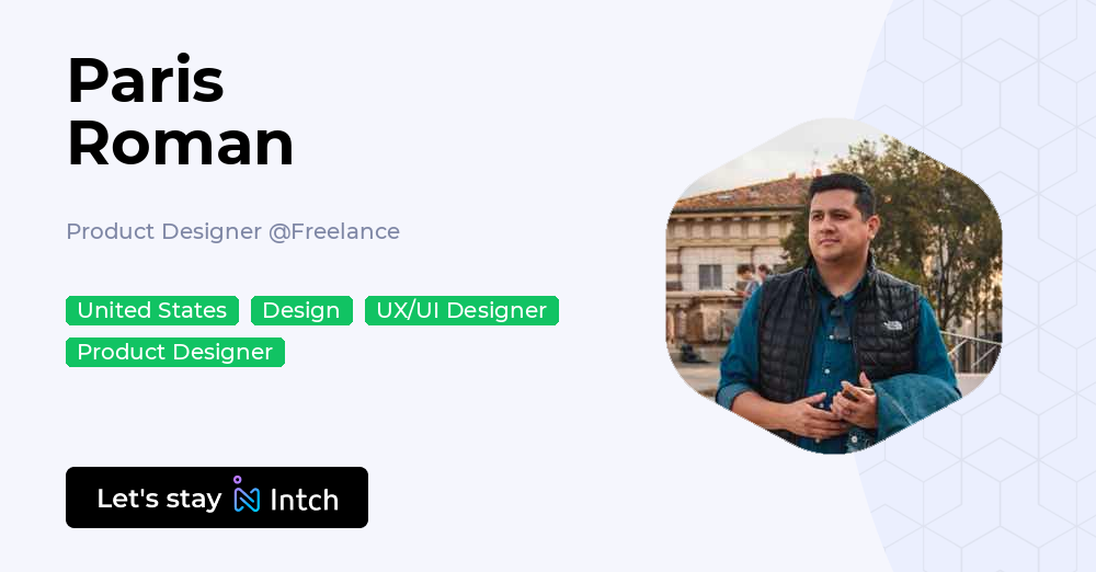 Paris Roman - Product Designer, Freelance | Intch
