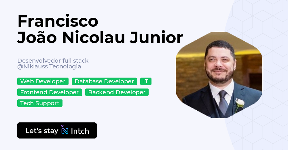 Francisco João Nicolau Junior - Desenvolvedor full stack, Niklauss Tecnologia | Intch