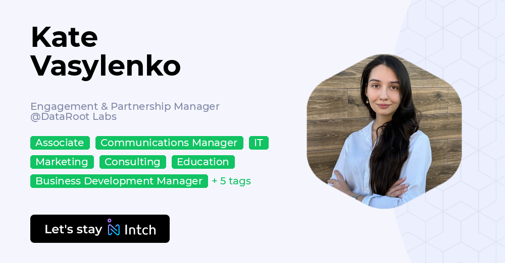 Kate Vasylenko - Engagement & Partnership Manager, DataRoot Labs | Intch