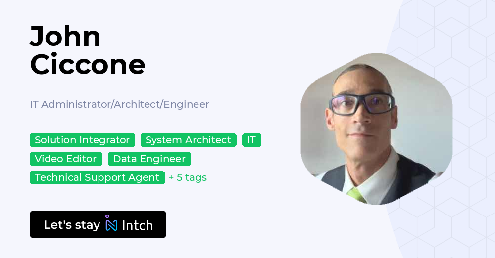John Ciccone - IT Administrator/Architect/Engineer, | Intch