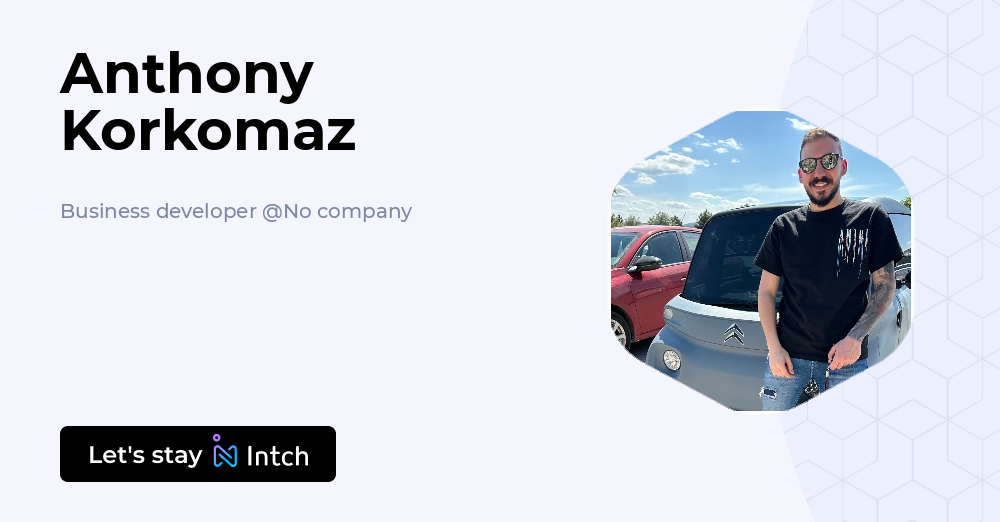 Anthony Korkomaz - Business developer, No company | Intch