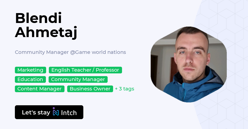 Blendi Ahmetaj - Community Manager, Game world nations | Intch