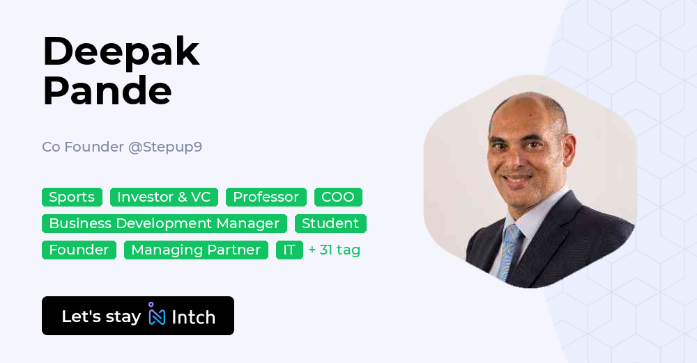 Deepak Pande - Co Founder, Stepup9 | Intch