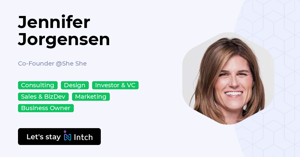 Jennifer Jorgensen - Co-Founder, She She | Intch