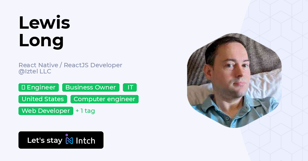 Lewis Long - React Native / ReactJS Developer, Iztel LLC | Intch
