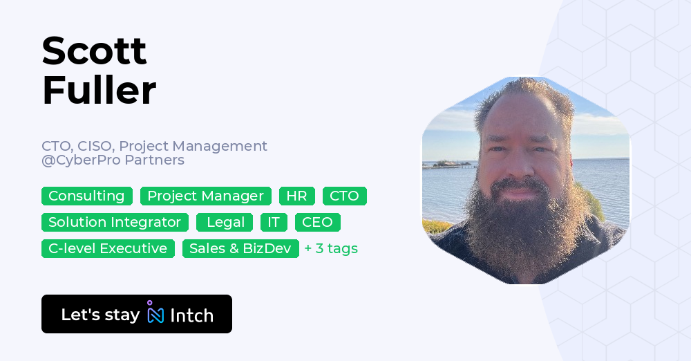 Scott Fuller - CTO, CISO, Project Management, CyberPro Partners | Intch