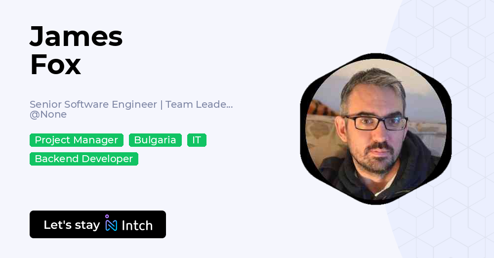 James Fox - Senior Software Engineer | Team Leader | Scrum Master, | Intch