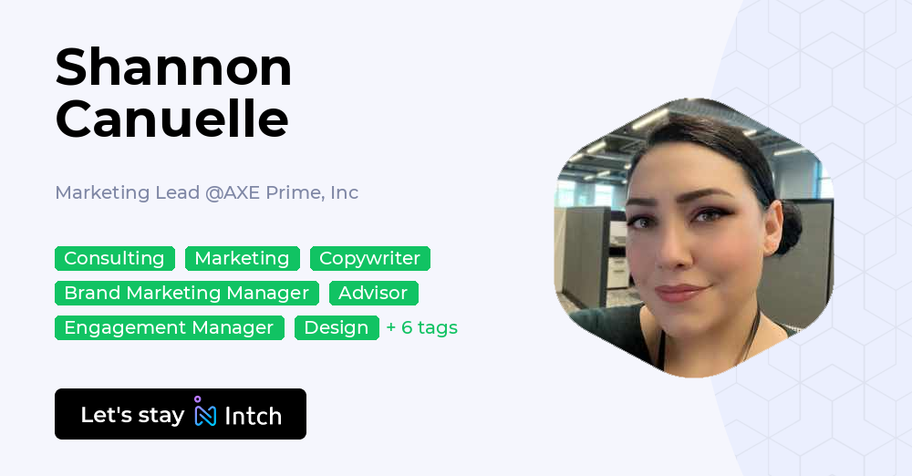 Shannon Canuelle - Marketing Lead, AXE Prime, Inc | Intch