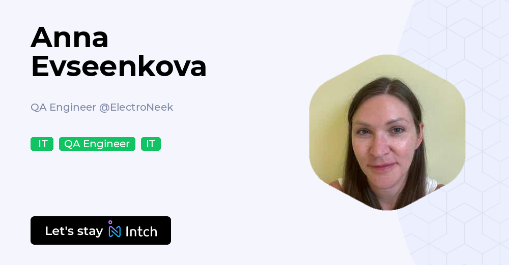 Anna Evseenkova - QA Engineer, ElectroNeek | Intch