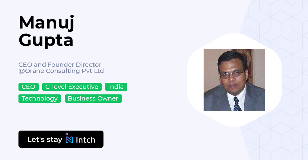 Manuj Gupta - CEO and Founder Director, Orane Consulting Pvt Ltd | Intch