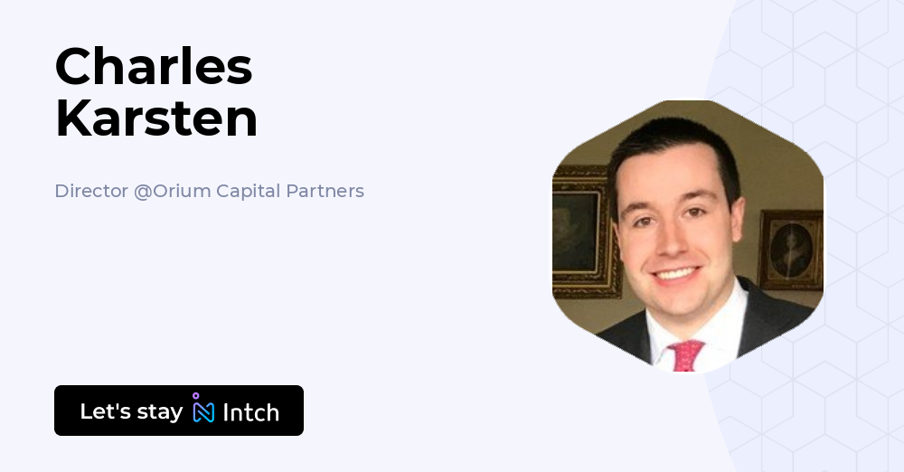 Charles Karsten - Director, Orium Capital Partners | Intch