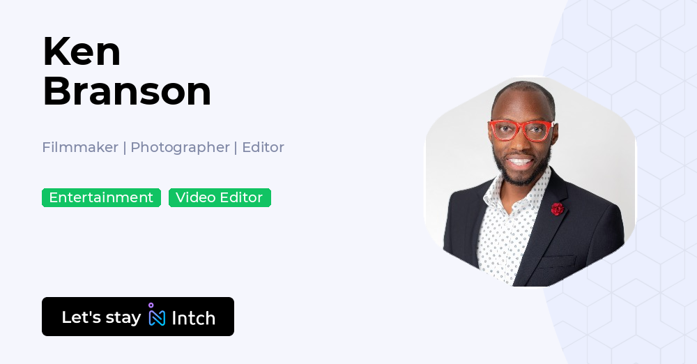 Ken Branson - Filmmaker | Photographer | Editor, | Intch