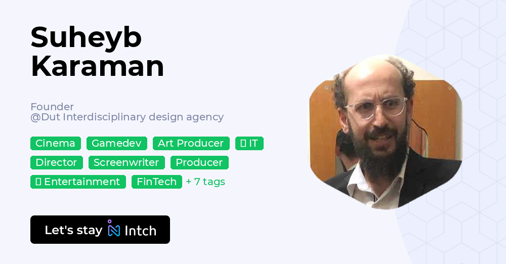Suheyb Karaman - Founder, Dut Interdisciplinary design agency | Intch