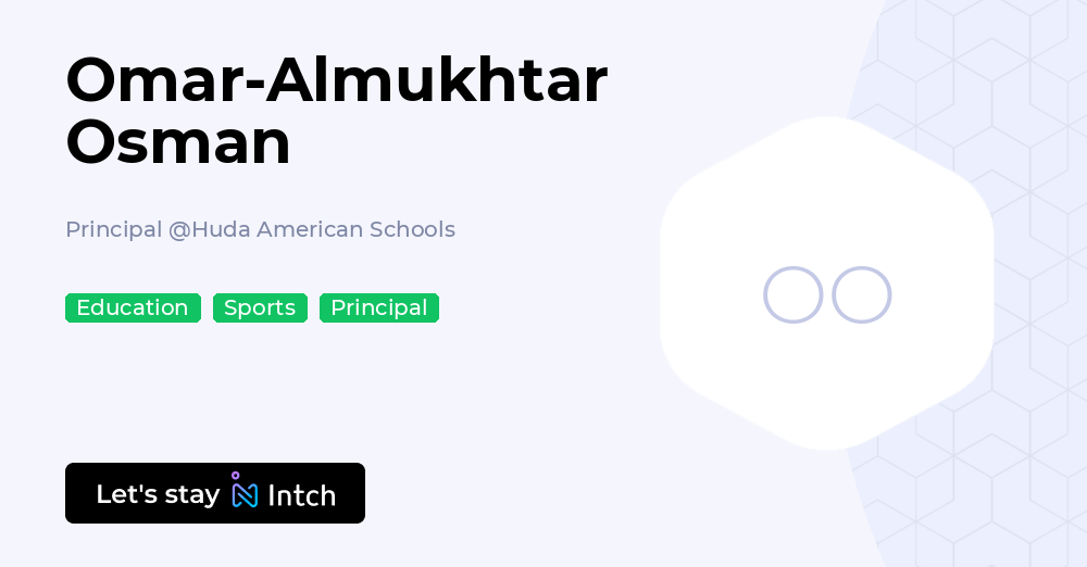 Omar-Almukhtar Osman - Principal, Huda American Schools | Intch