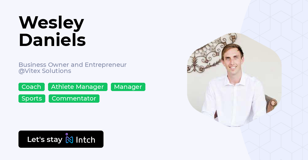 Wesley Daniels - Business Owner and Entrepreneur, Vitex Solutions | Intch