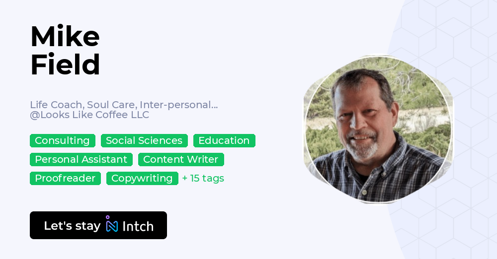 Mike Field - Life Coach, Soul Care, Inter-personal Guide, Looks Like ...