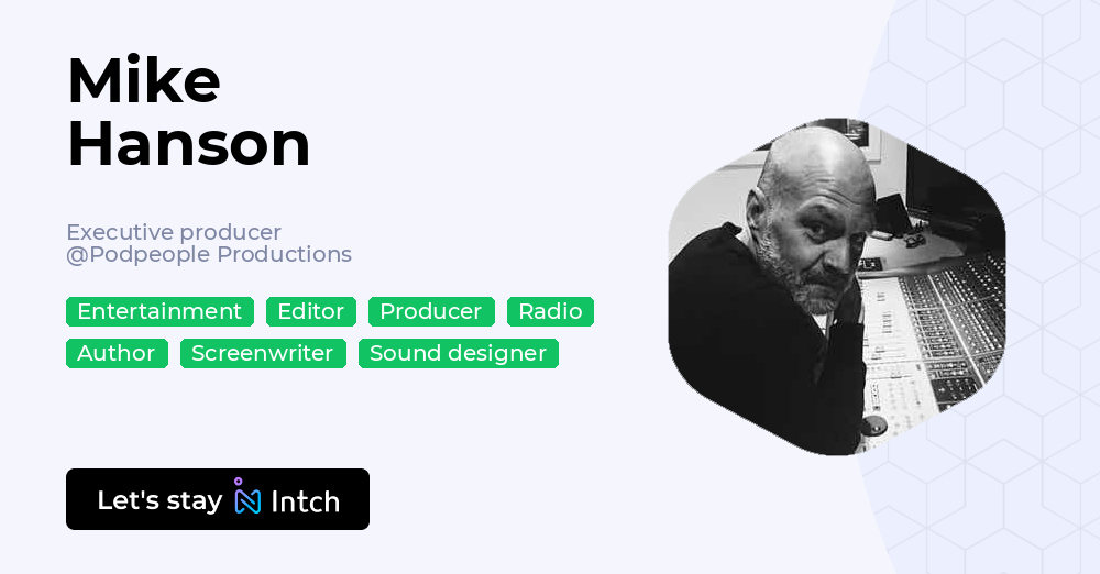 Mike Hanson - Executive producer, Podpeople Productions | Intch