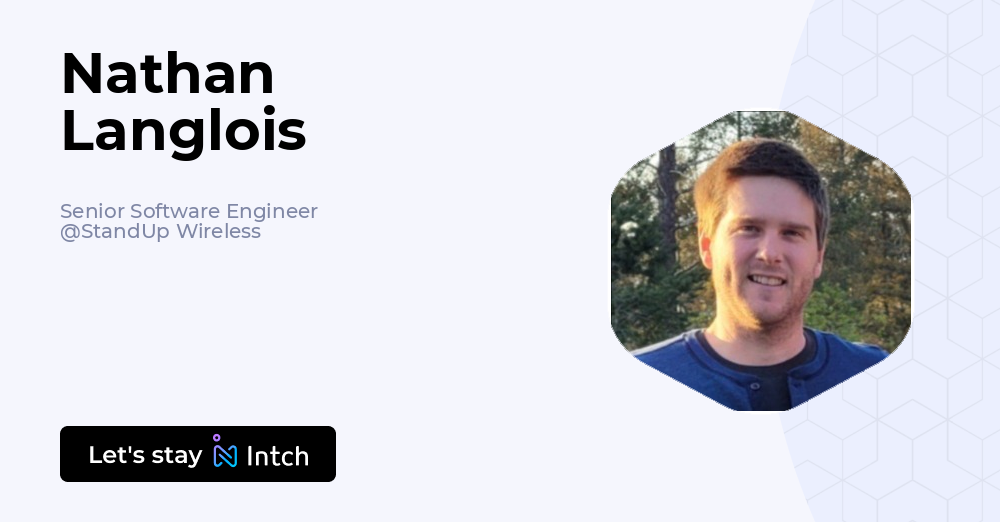 Nathan Langlois - Senior Software Engineer, StandUp Wireless | Intch