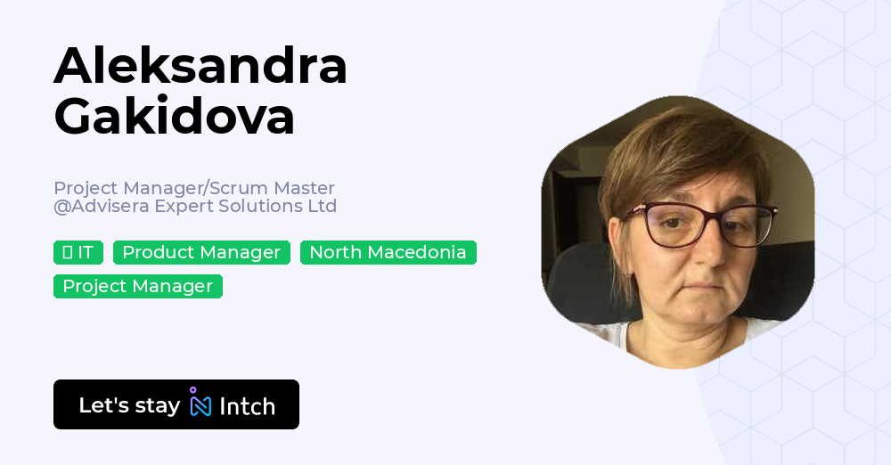 Aleksandra Gakidova - Project Manager/Scrum Master, Advisera Expert Solutions Ltd | Intch