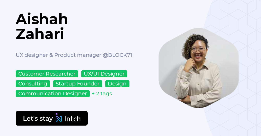 Aishah Zahari - UX designer & Product manager, BLOCK71 | Intch