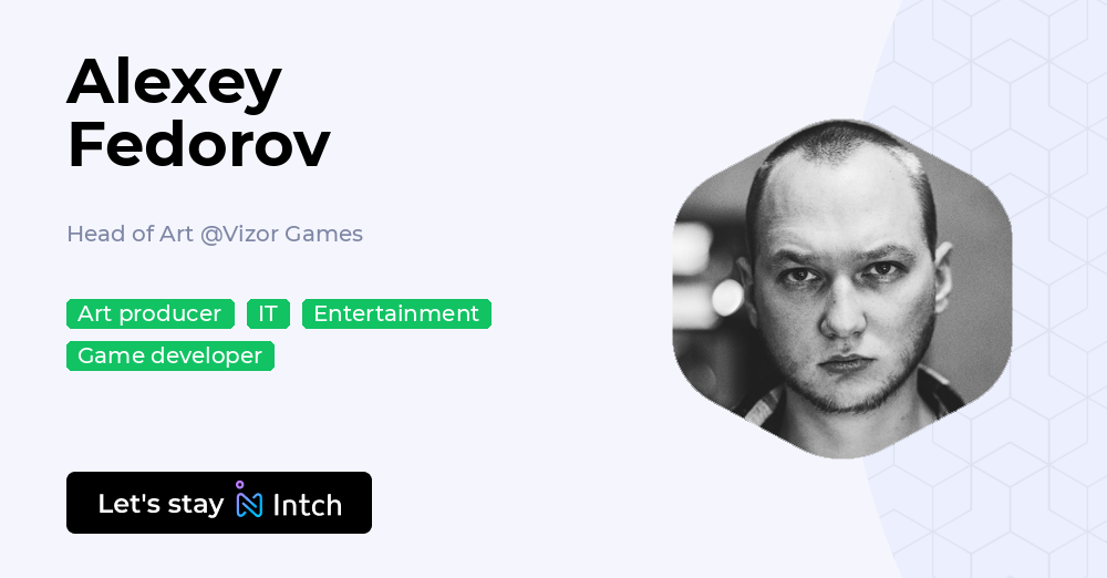 Alexey Fedorov - Head of Art, Vizor Games | Intch