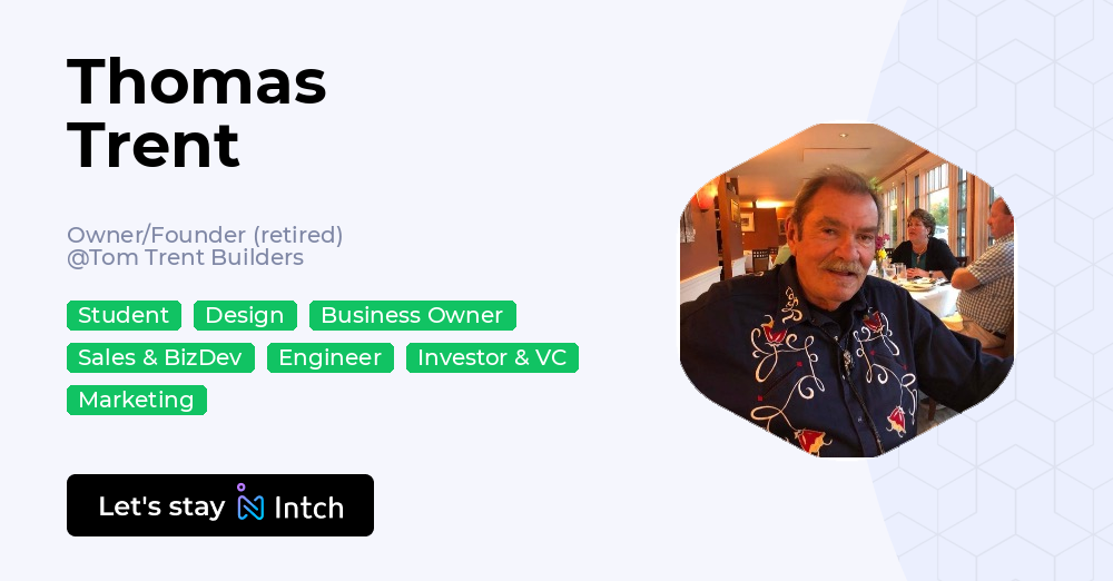 Thomas Trent - Owner/Founder (retired), Tom Trent Builders | Intch