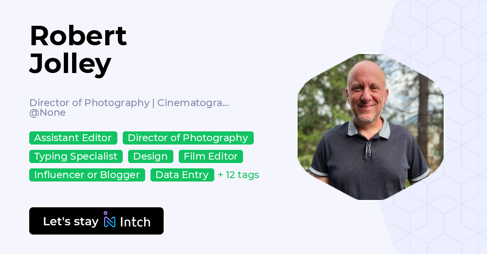 Robert Jolley - Director of Photography | Cinematographer | Documentarian, | Intch