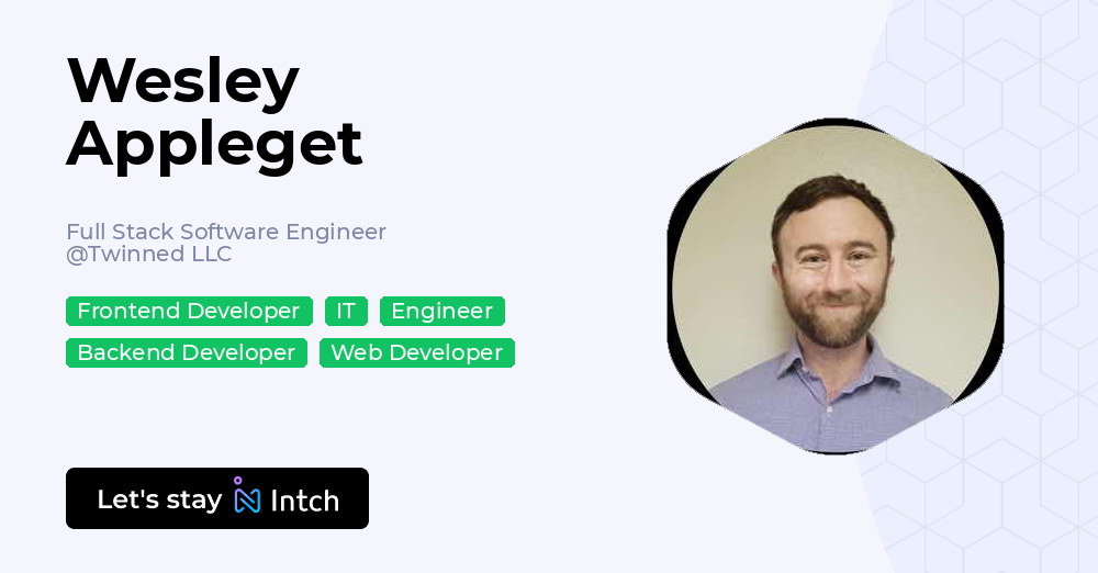 Wesley Appleget - Full Stack Software Engineer, Twinned LLC | Intch