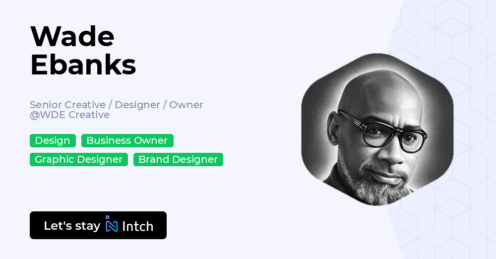 Wade Ebanks - Senior Creative / Designer / Owner, WDE Creative | Intch