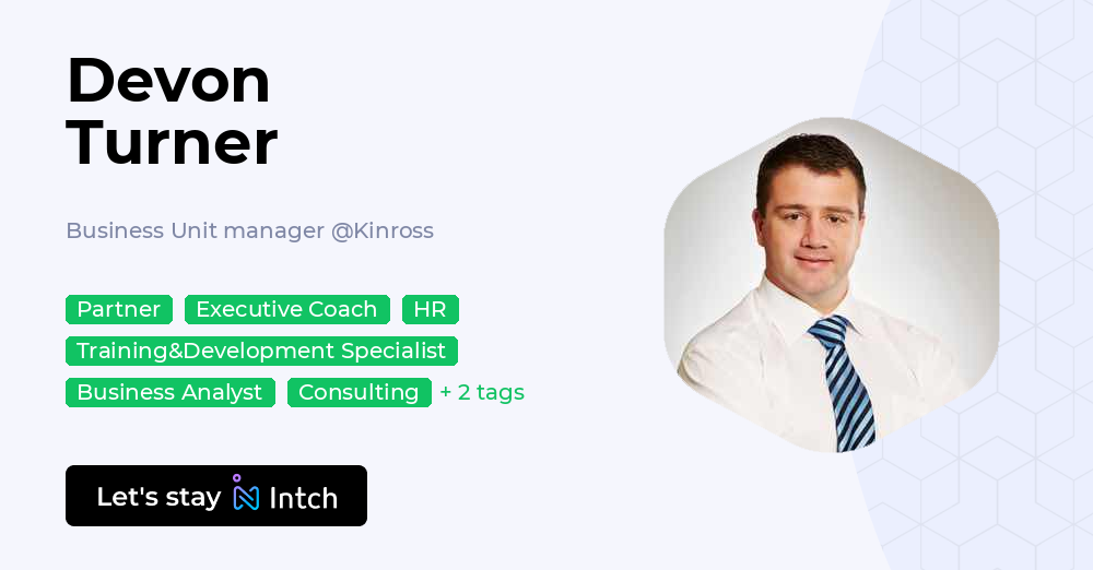 Devon Turner - Business Unit manager, Kinross | Intch