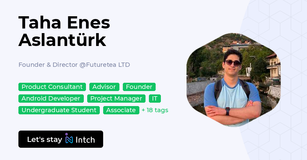 Taha Enes Aslantürk - Founder & Director, Futuretea LTD | Intch