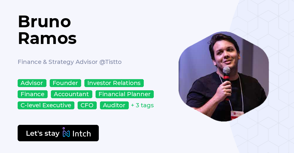 Bruno Ramos - Finance & Strategy Advisor, Tistto | Intch