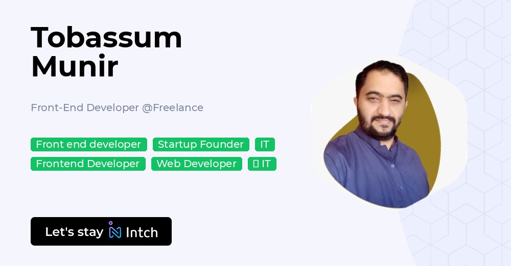 Tobassum Munir - Front-End Developer, Freelance | Intch