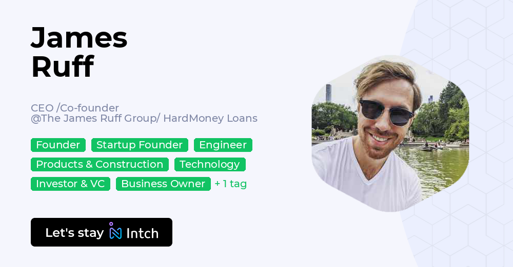 James Ruff - CEO /Co-founder, The James Ruff Group/ HardMoney Loans | Intch