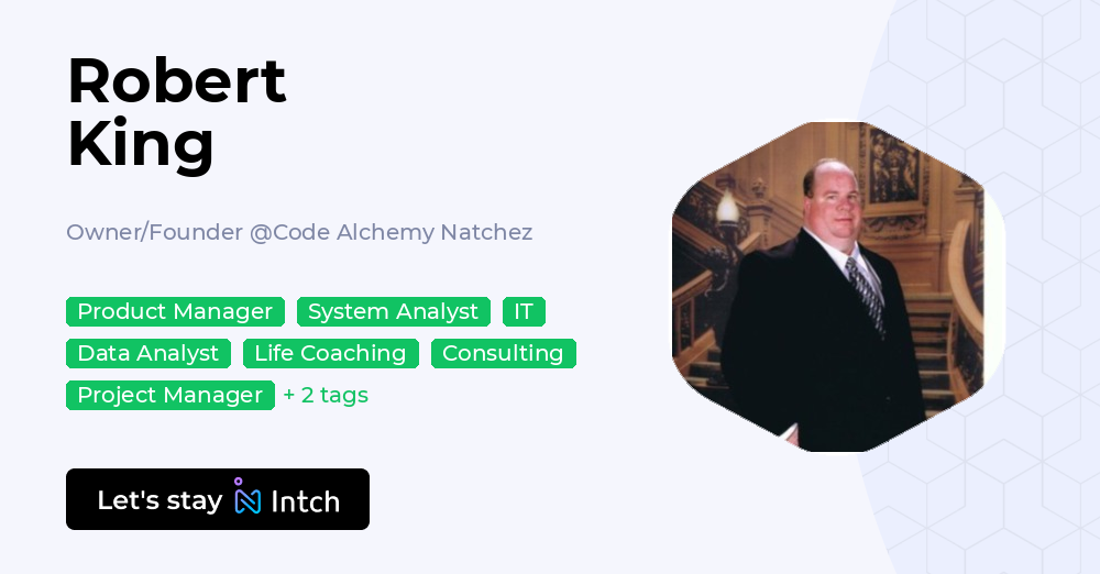 Robert King - Owner/Founder, Code Alchemy Natchez | Intch