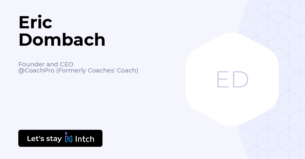 Eric Dombach - Founder and CEO, CoachPro (Formerly Coaches' Coach) | Intch