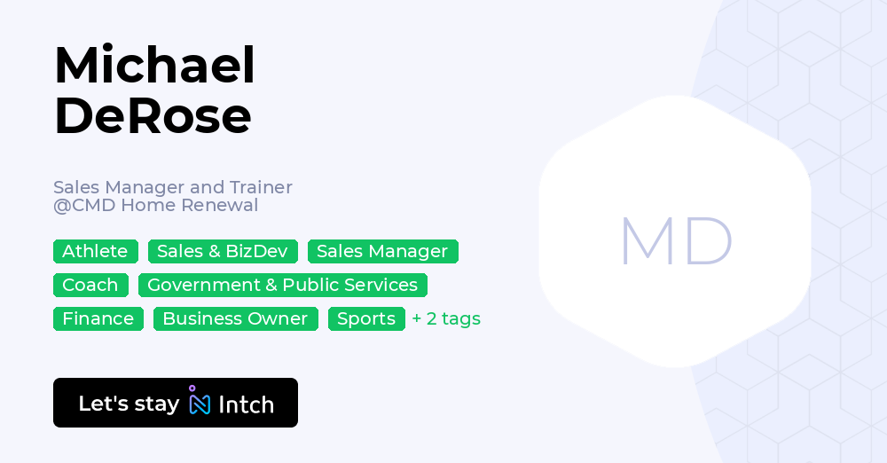 Michael DeRose - Sales Manager and Trainer, CMD Home Renewal | Intch